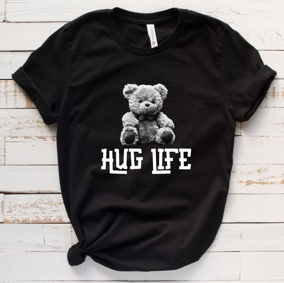 Hug Life Teddy Bear Tee, Hug Life Shirt, Hug Shirt, Bear Shirt, Thug ...