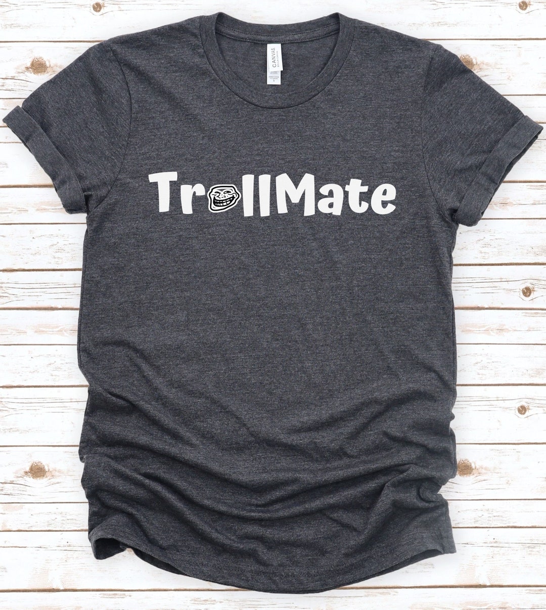 Trollmate Shirt, Troll Face Shirt, Jokester Shirt, Internet Troll ...