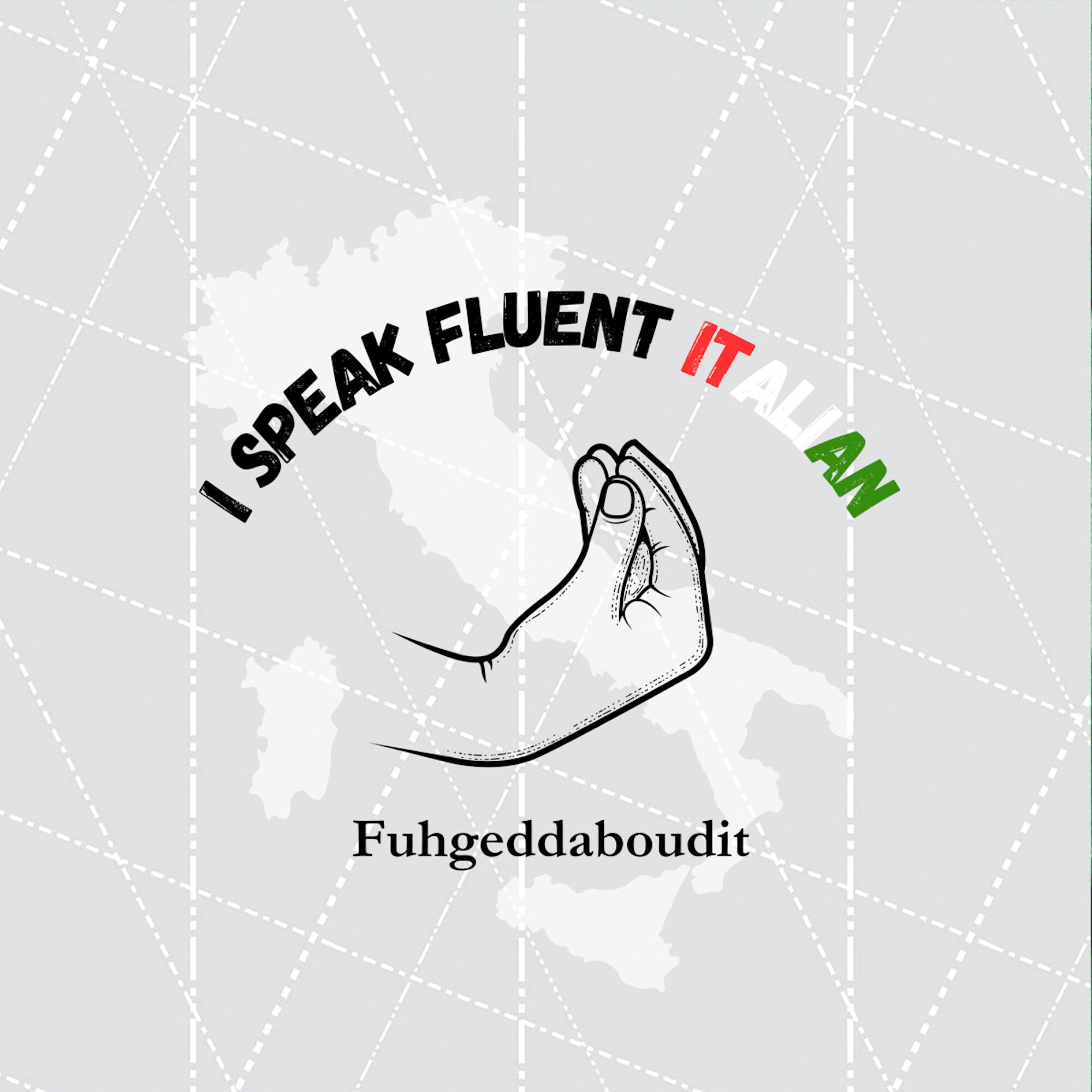 Fluent Italian - Fuhgeddaboudit Digital Download- SVG Png, Jpg, I Speak ...
