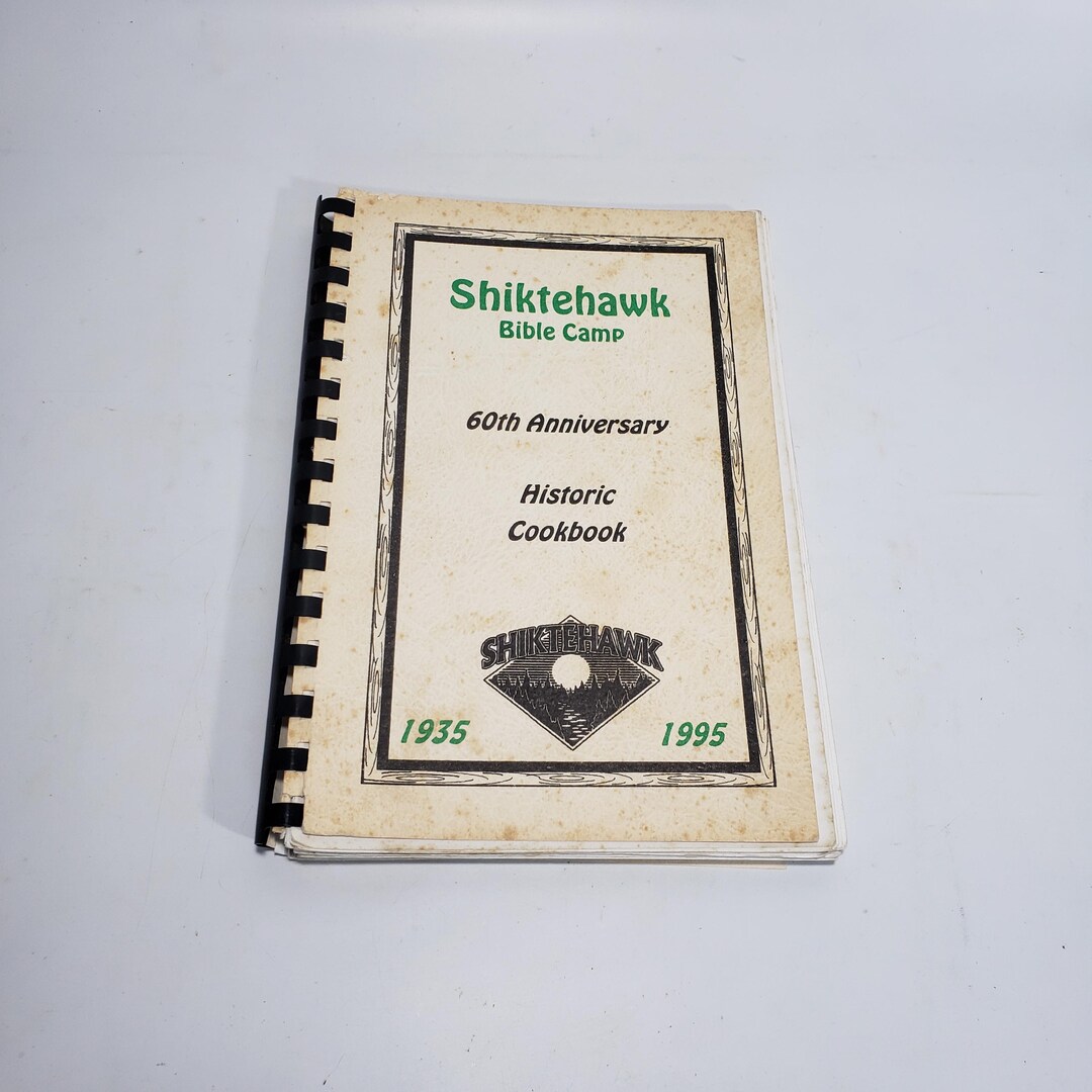 Shiktehawk Bible Camp 60th Anniversary Historic Cookbook 1935-1995 ...