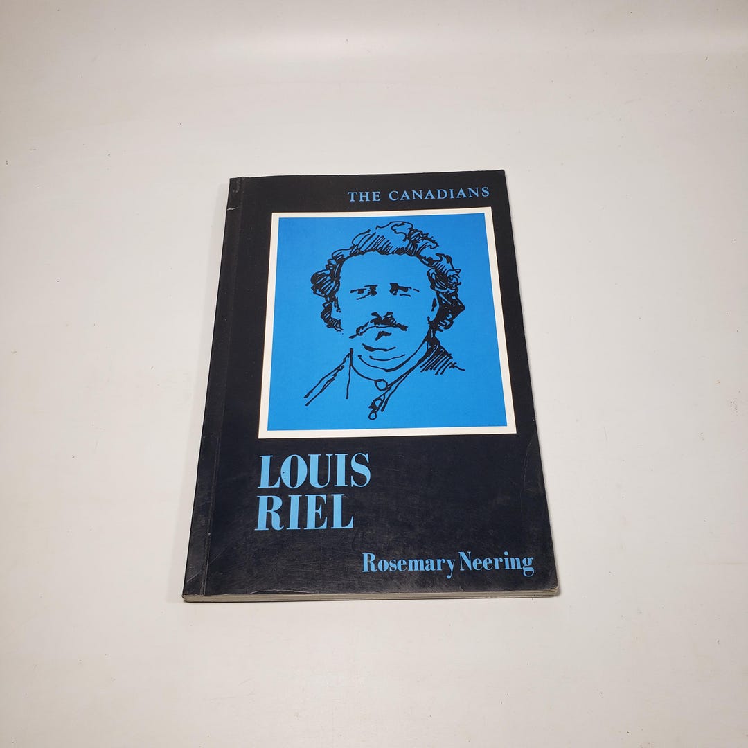 The Canadians, Louis Riel, History of Western Canada by Rosemary ...