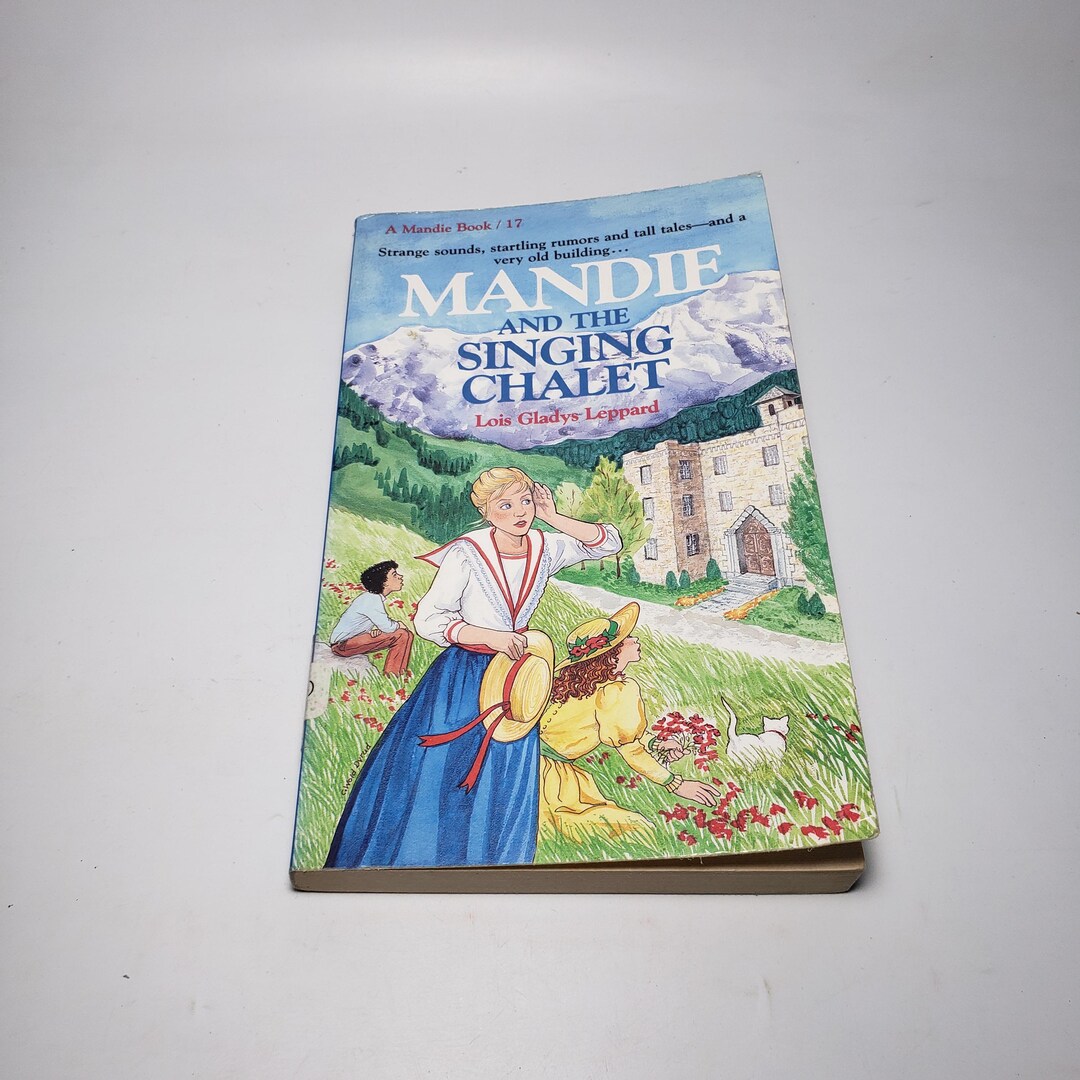 Mandie and the Singing Chalet by Lois Gladys Leppard, A Mandi Book # 17 ...
