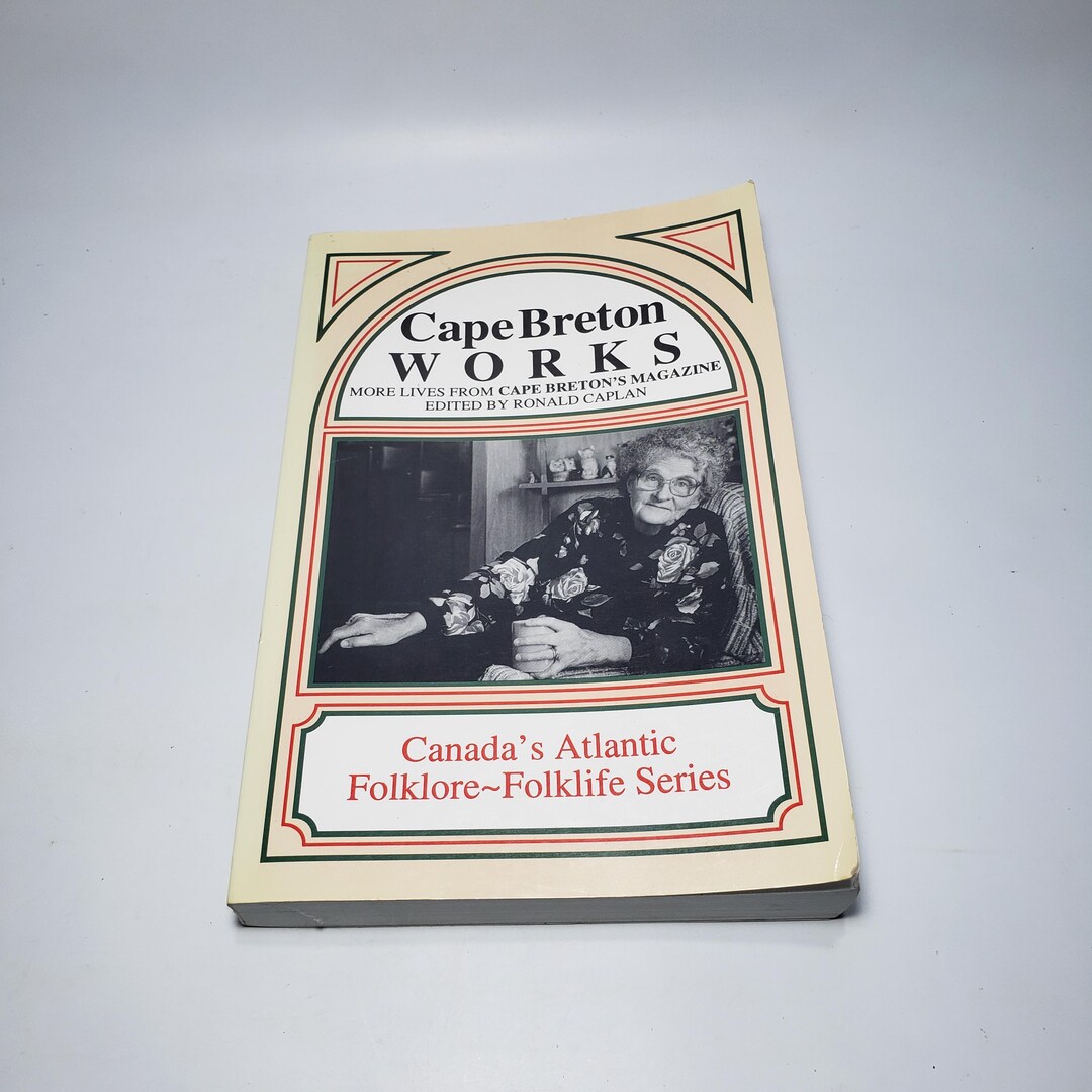 Cape Breton Works: More Lives From Cape Breton's Magazine Edited by ...
