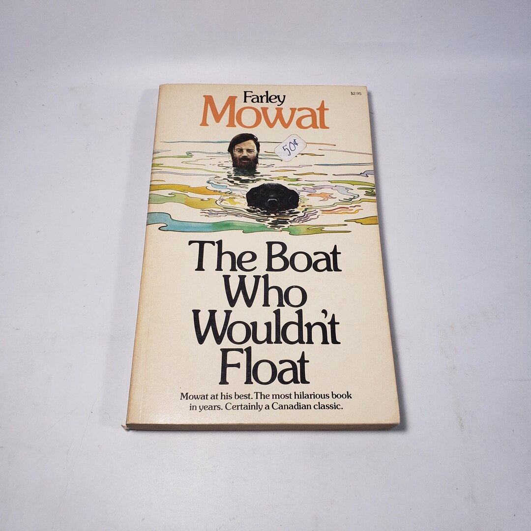 Farley Mowat the Boat Who Wouldn't Float Mcclelland & Sons 1971 Edition ...