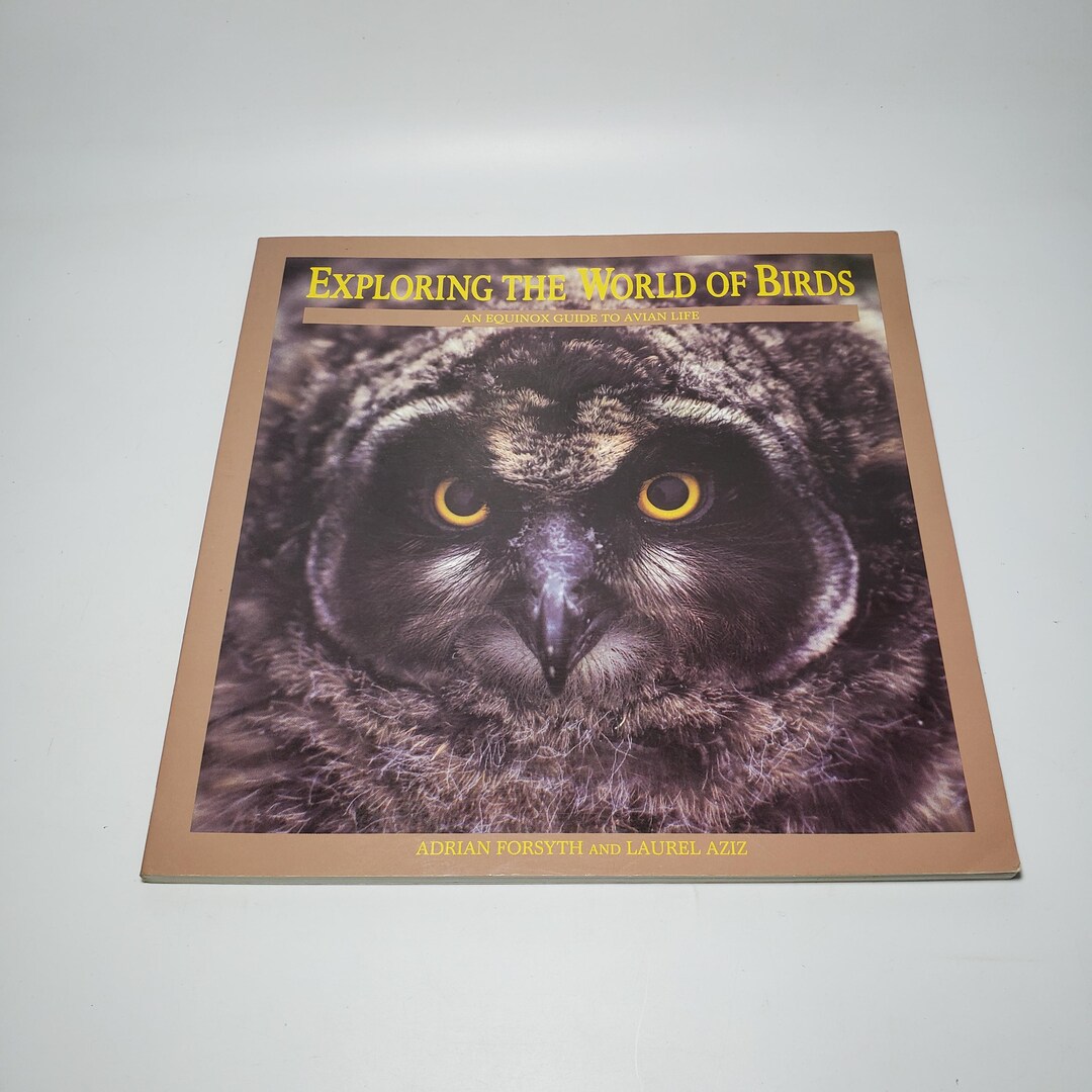 Exploring the World of Birds: an Equinox Guide to Avian Life, Paperback ...