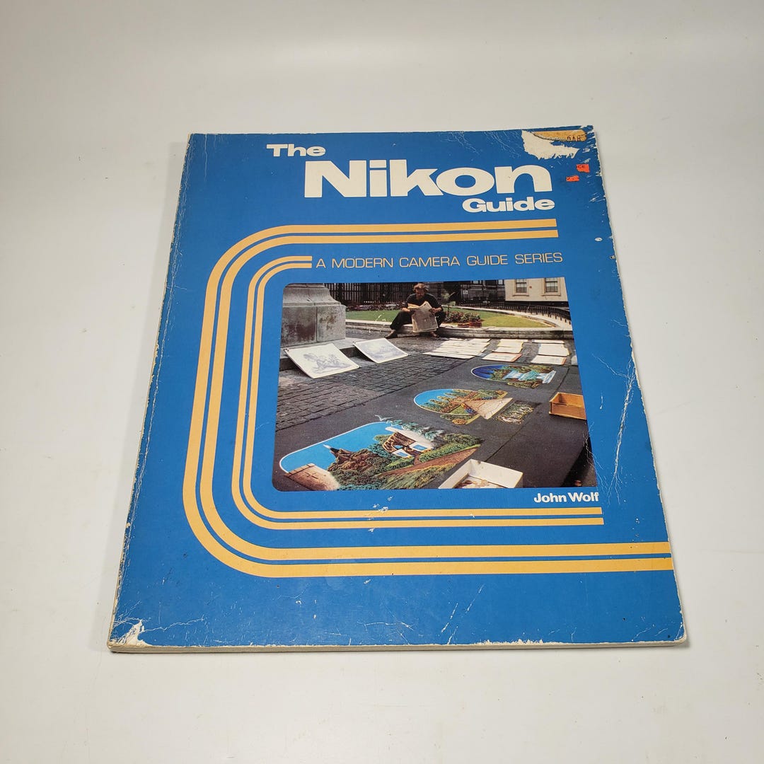 The Nikon Guide: A Modern Camera Guide Series by John Wolf American ...