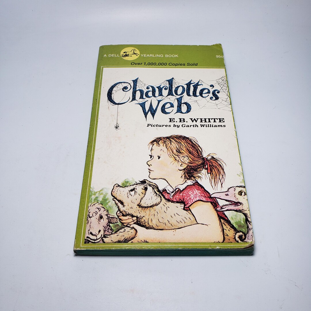 Charlotte's Web by E. B. White Picture by Garth Williams, A Dell ...