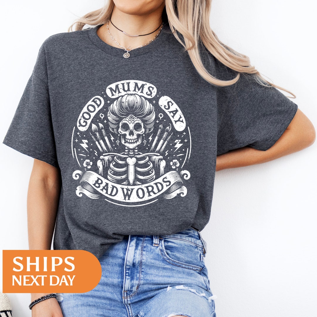 Good Mums Say Bad Words Shirt, Funny Mom Comfort Colors Tee, Good Moms ...