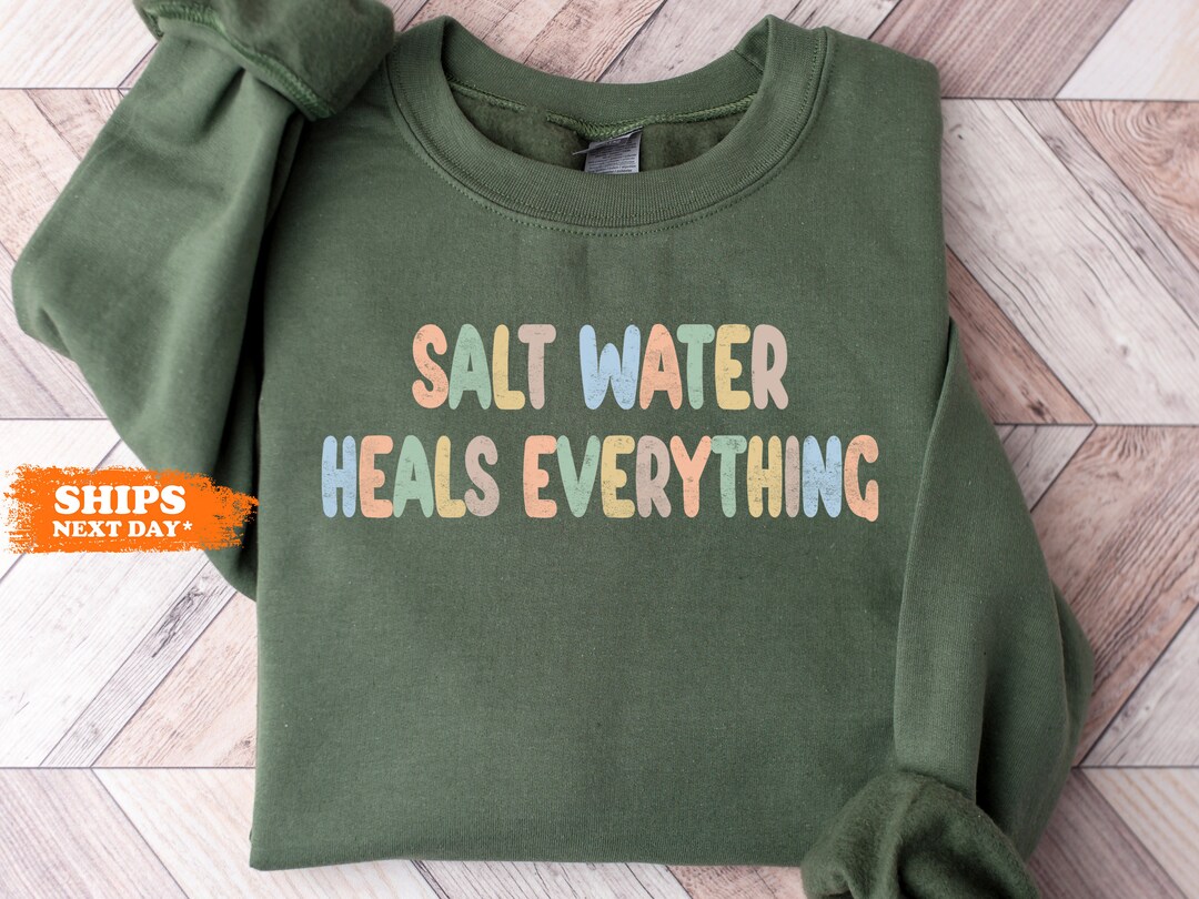 Salt Water Heals Everything Sweater, Beach Hoodie, Beach Lover Crewneck ...