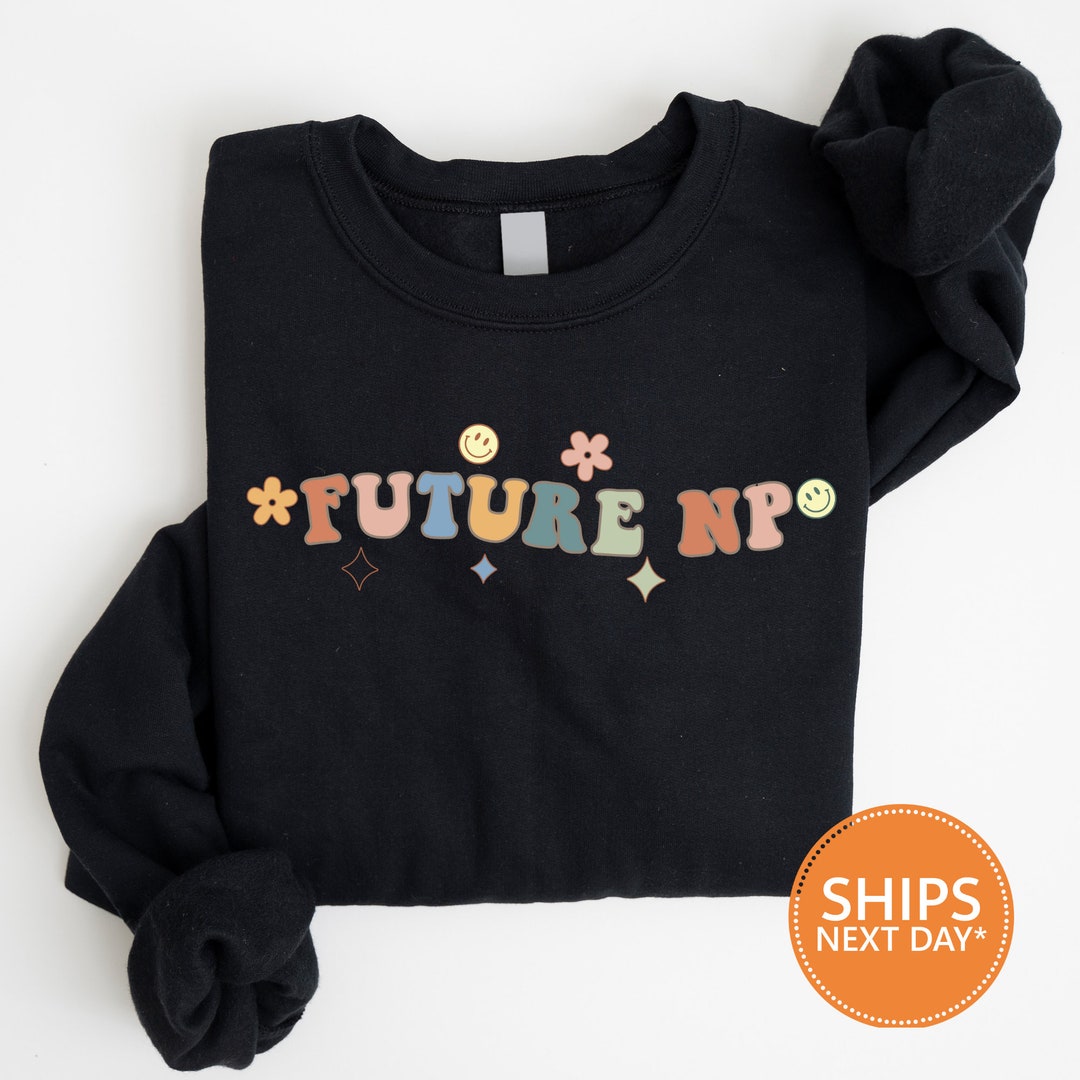 Future NP Hoodie: Nurse Practitioner in the Making Crewneck - Etsy
