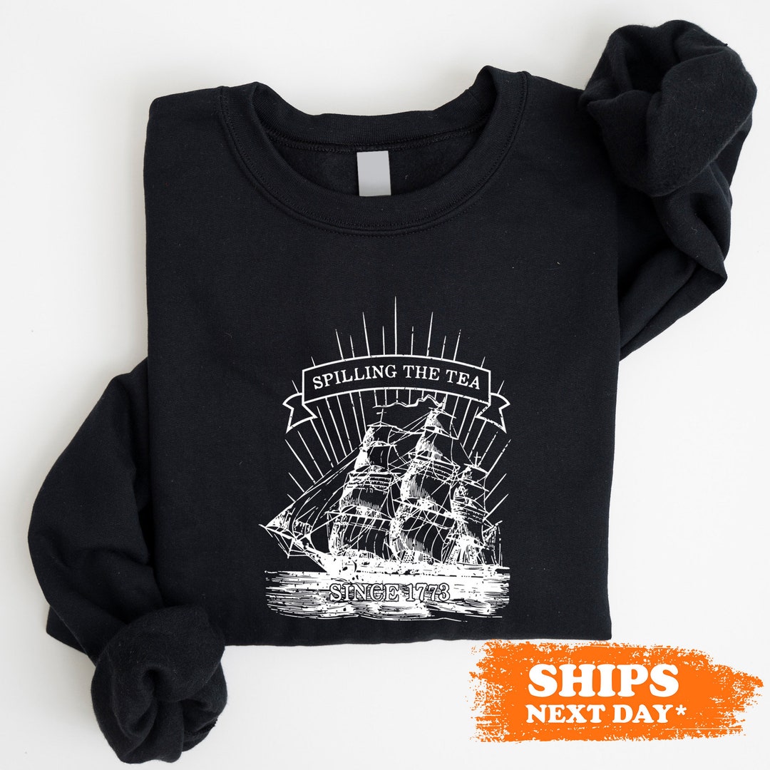 Spilling the Tea Since 1773 Crewneck, Funny History Teacher Hoodie ...