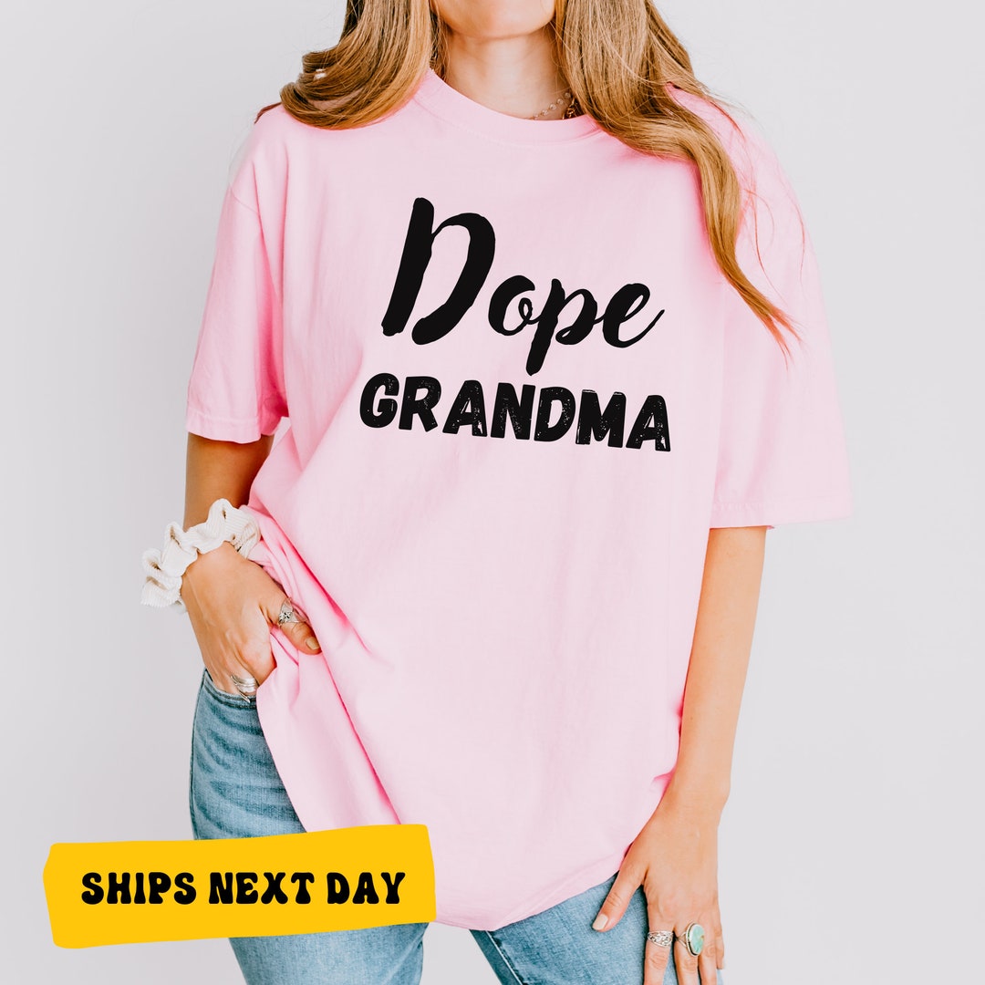 Dope Grandma Comfort Colors Shirt, Cool Grandma Tee, Funny Grandmother ...