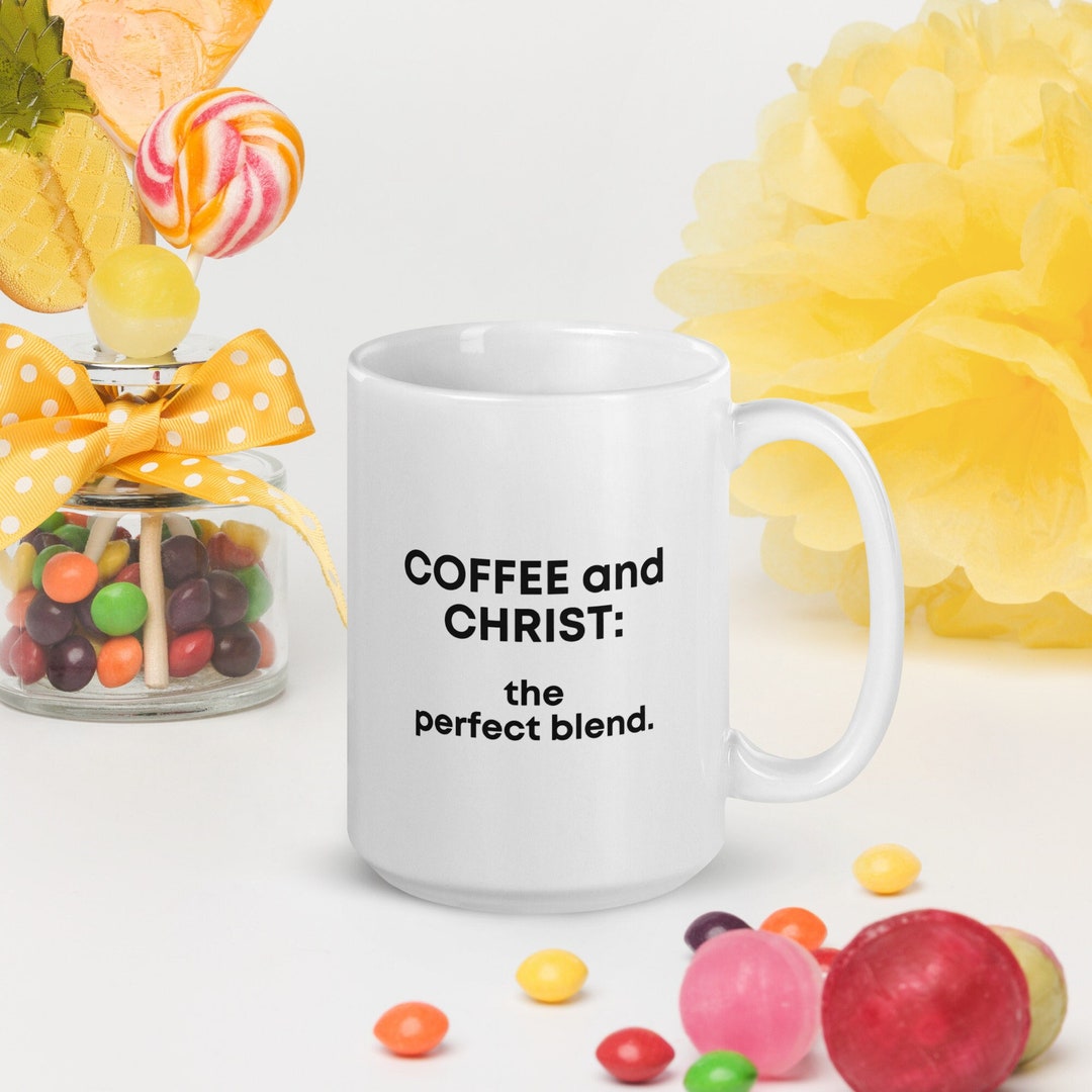Coffee and Christ: the Perfect Blend White Glossy Mug - Etsy