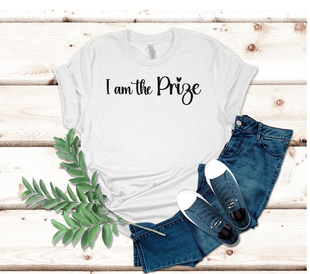 I Am the Prize Motivational Shirt - Etsy