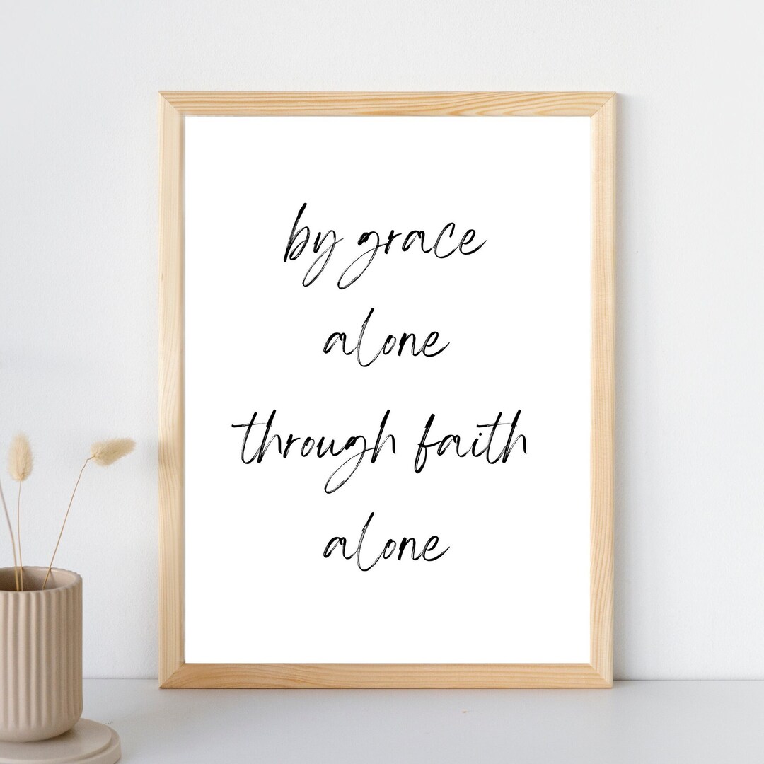 By Grace Alone Poster | by Grace Alone Through Faith Alone | Digital ...