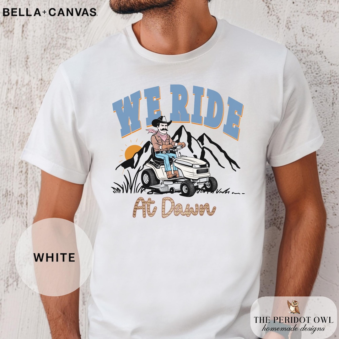 Funny Cowboy Lawn Mower T-shirt: "we Ride at Dawn" Dad Gift - Etsy