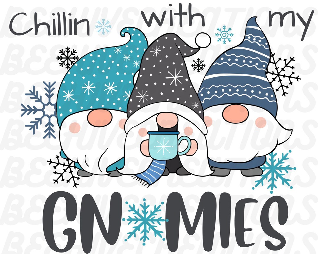 Chillin With My Gnomies PNG Holiday Gift Png Winter PNG Sublimation PNG ...