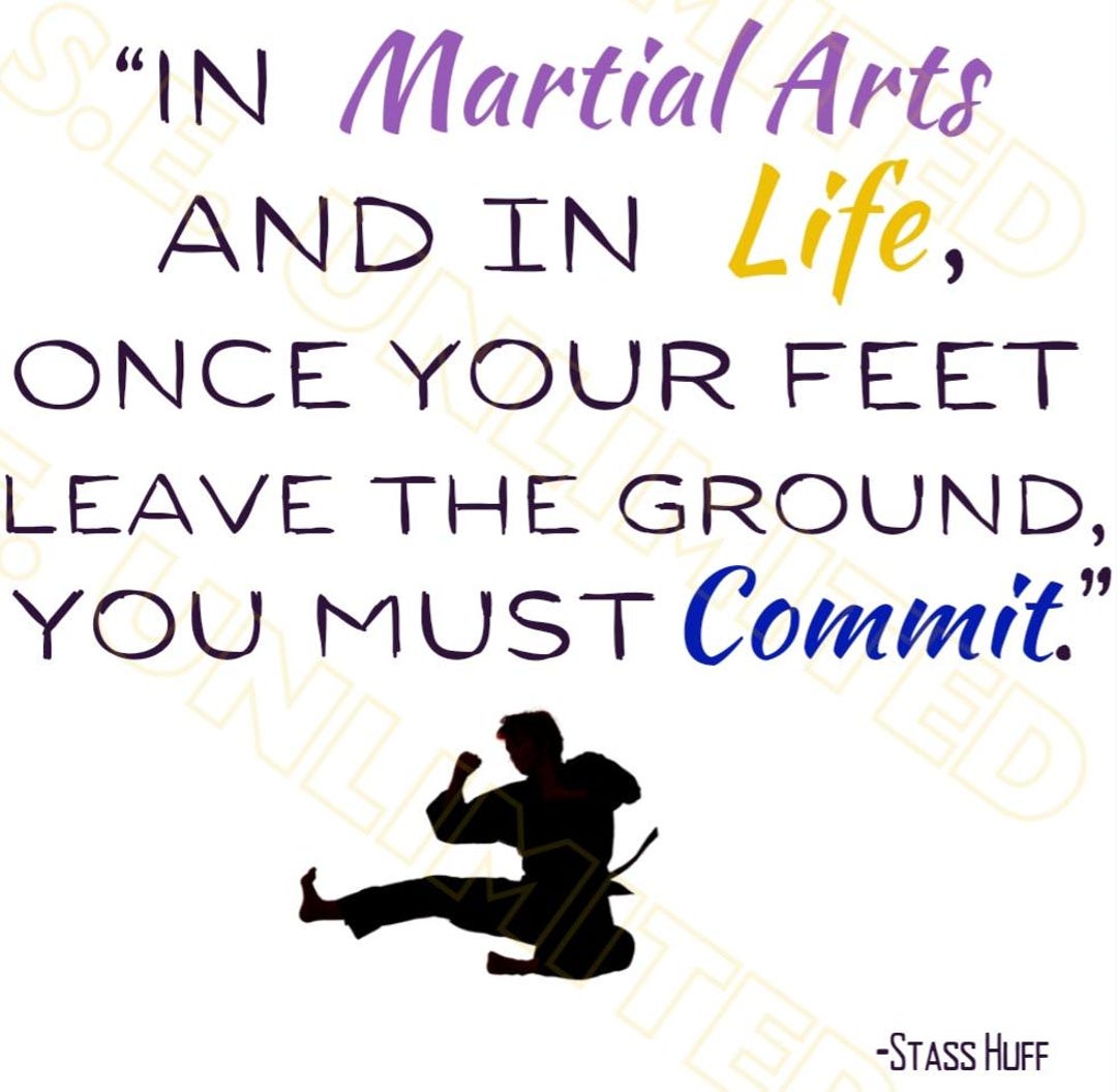 Martial Arts Quote, "in Martial Arts and in Life, Once Your Feet Leave ...