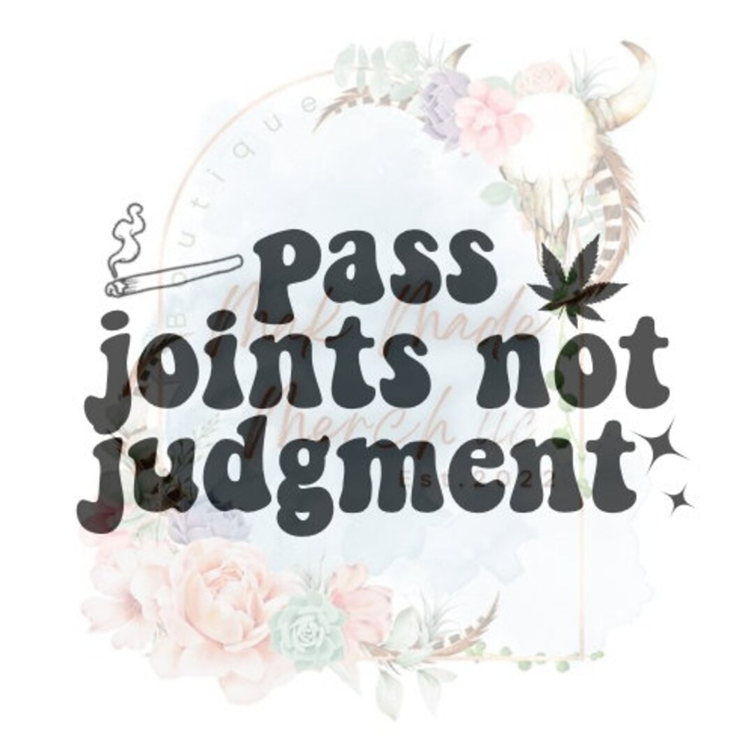 Pass Joints Not Judgement PNGSVG - Etsy