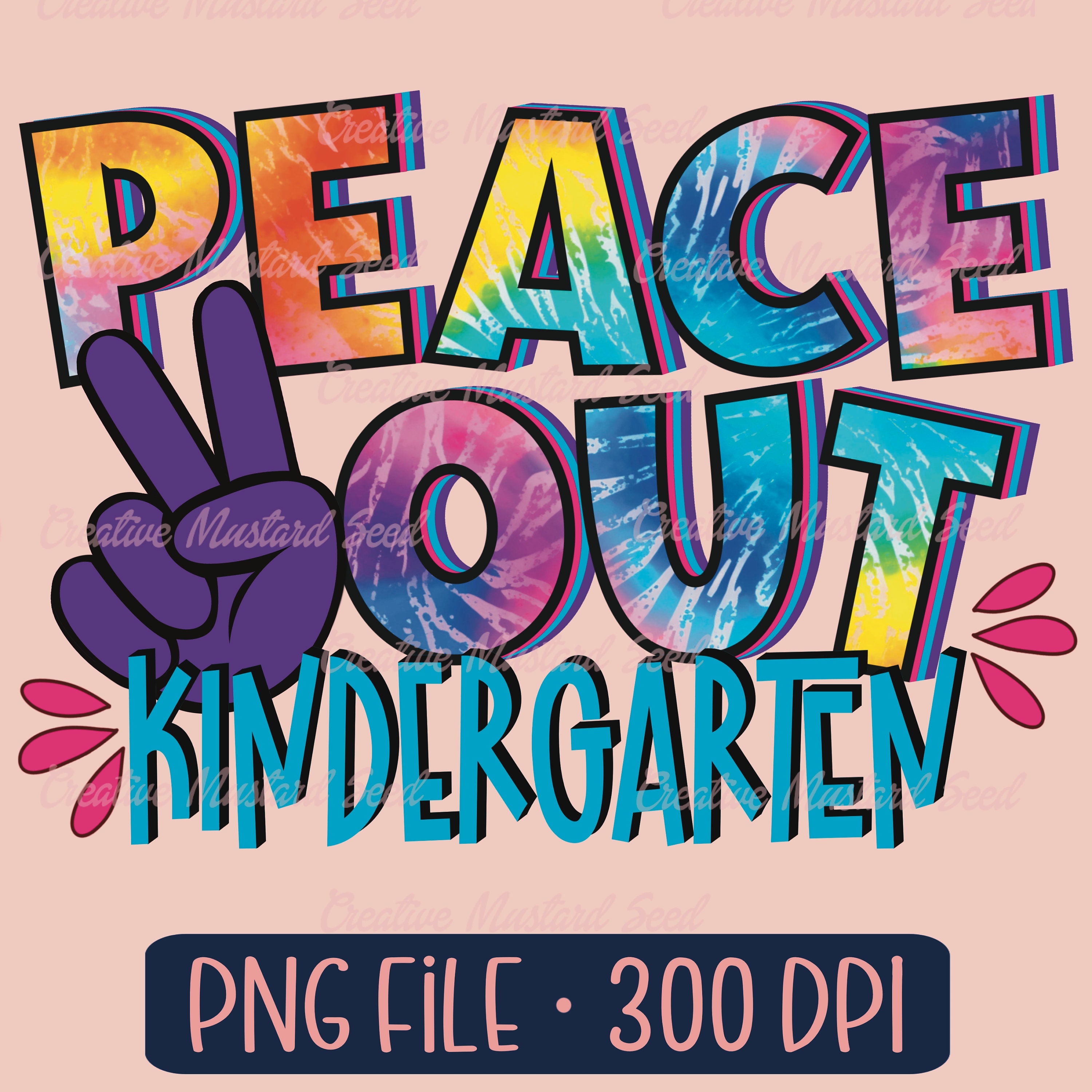 Peace Out Kindergarten Tie-dye PNG Last Day of School, End of School ...