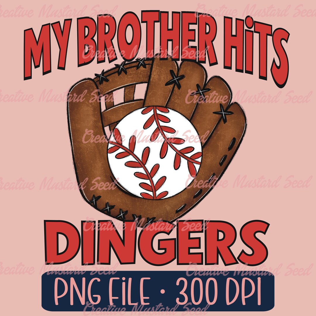 My Brother Hits Dingers Baseball PNG- Sports Digital File, Baseball ...