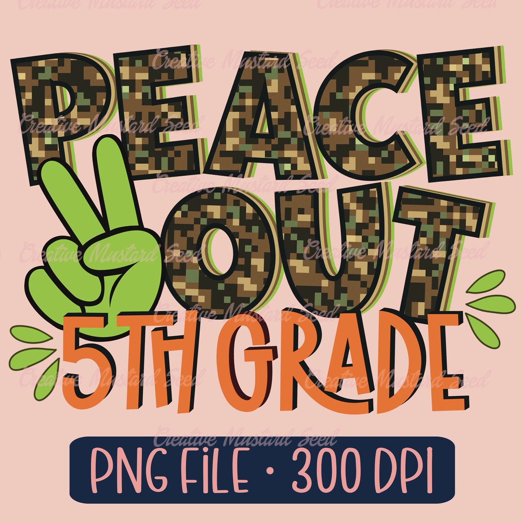 Peace Out 5th Grade Camouflage PNG- Last Day of School, End of School ...