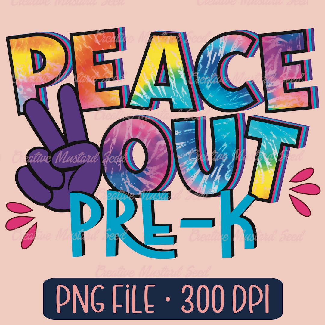 Peace Out Pre-k Grade Tie-dye PNG- Last Day of School, End of School ...