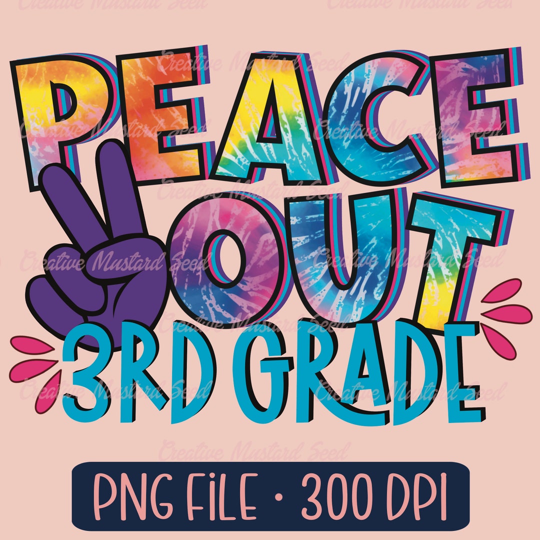 Peace Out 3rd Grade Tie-dye PNG- Last Day of School, End of School Year ...