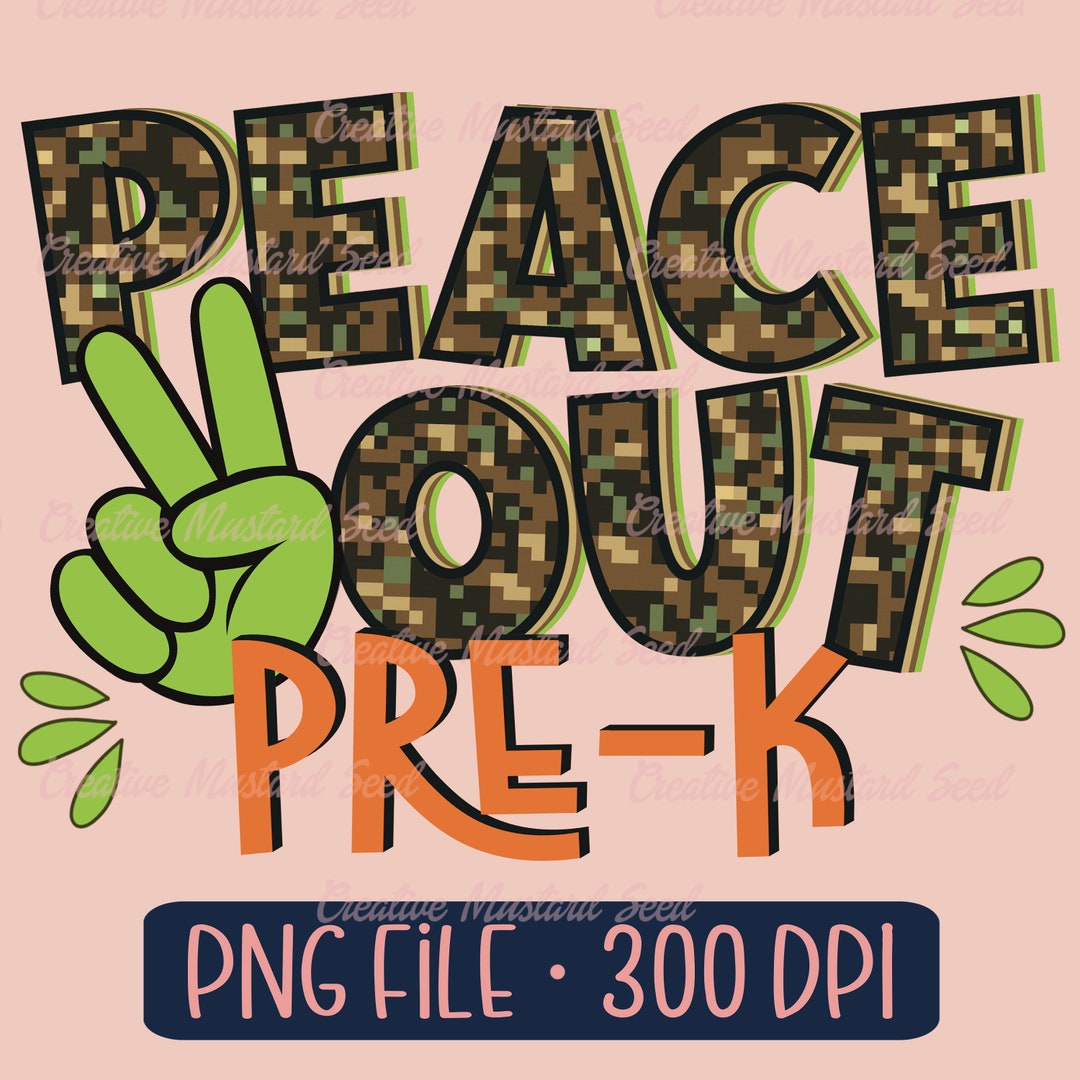 Peace Out Pre-k Grade Camouflage PNG- Last Day of School, End of School ...