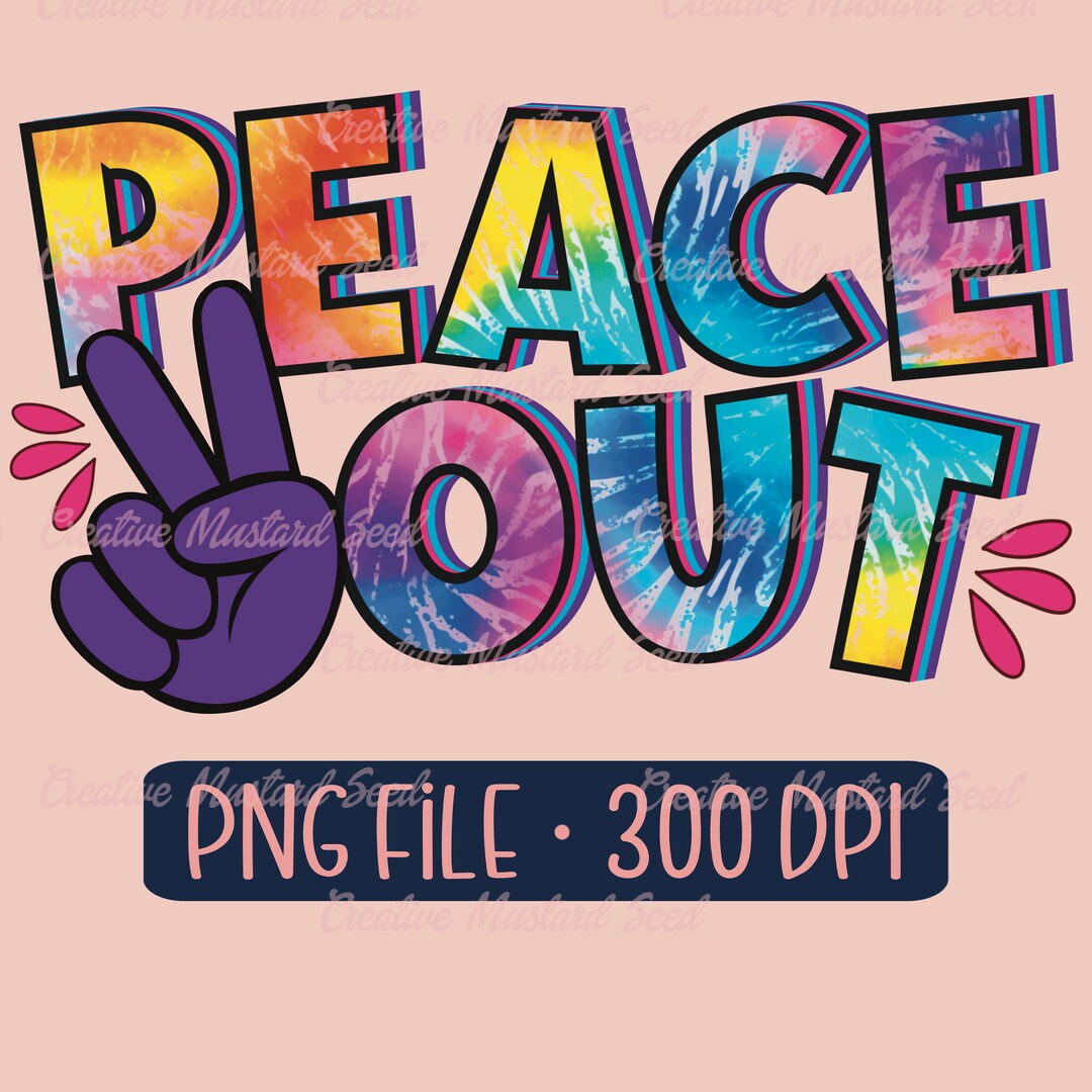 Peace Out Tie-dye PNG- Last Day of School, End of School Year, Teacher ...