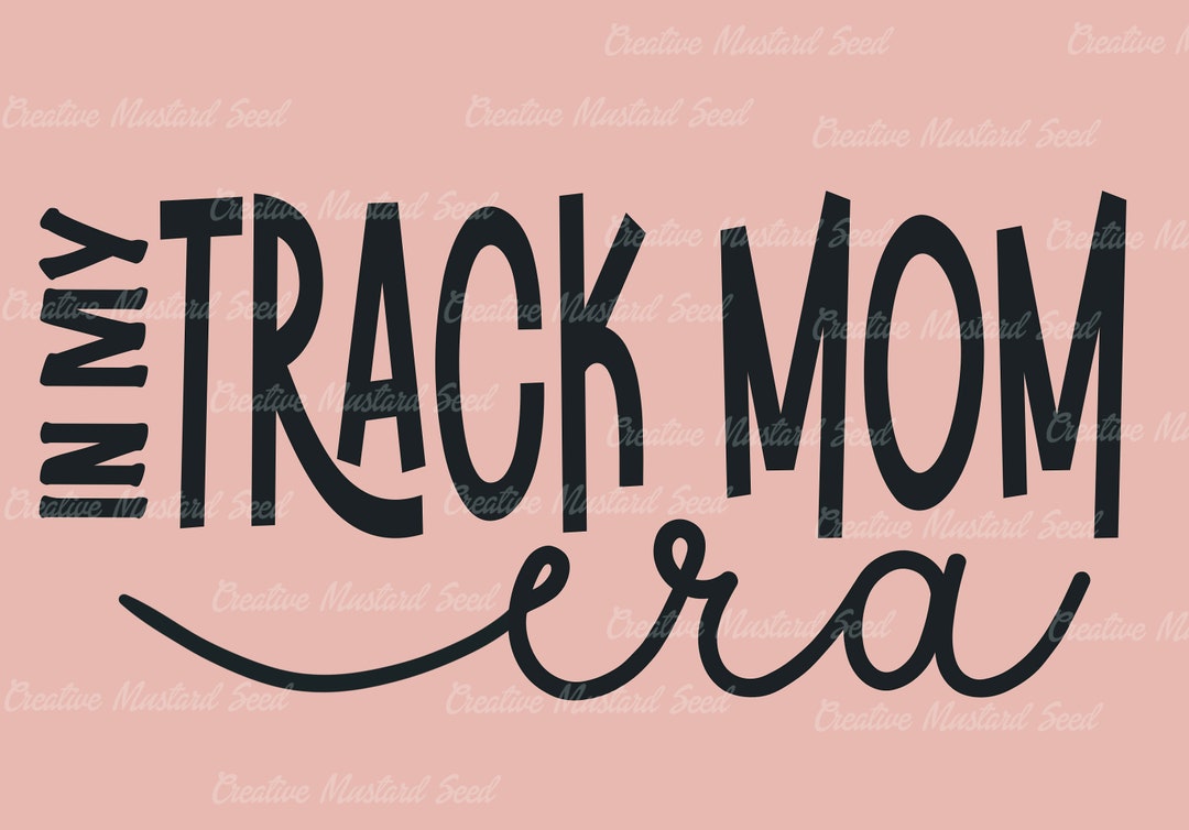In My Track Mom Era PNG- Sports, Track, Digital File, Sublimation, DTF ...