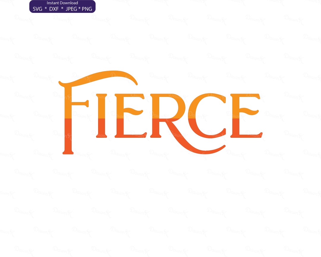 Fierce Svg, Positive Svg, Confidence Svg, SVG, DXF, Jpg, Png, Instant ...