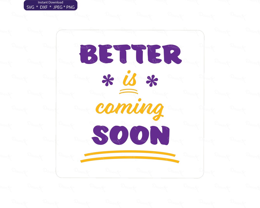 Better is Coming Soon Svg, Better Days Are Coming Svg, Manifestation ...