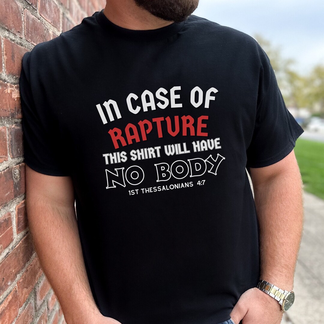 In Case of Rapture, Shirt With No Body, Rapture Ready, Come Jesus Come ...