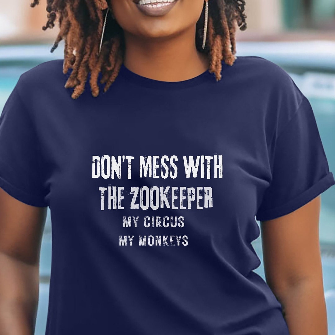 Fun Shirt Back to School, Dont Mess With the Zookeeper, My Circus My ...