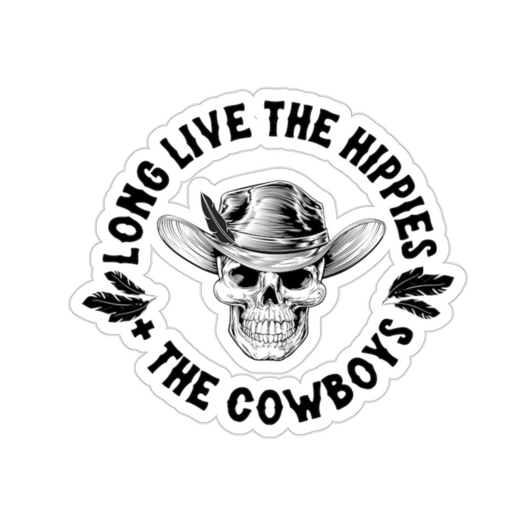 Long Live the Hippies and the Cowboys Sticker, Kiss-cut Stickers, 4'x4 ...