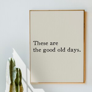 These Are the Good Old Days Wall Print Wall Art Quotes Vintage Phrase ...