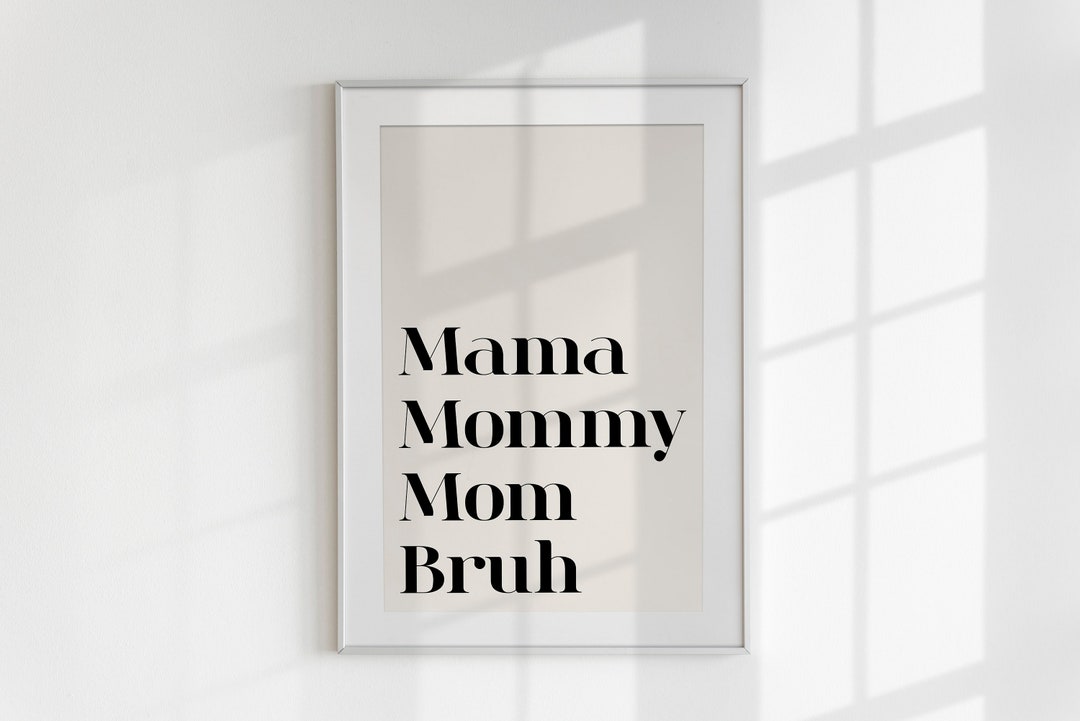 Mothers Day Printable Wall Art, Mom Poster, Mama Print, Mommy Bruh ...