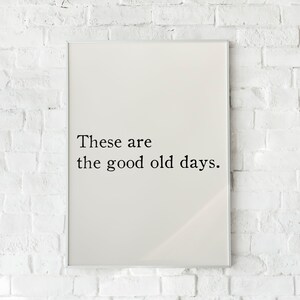 These Are the Good Old Days Wall Print Wall Art Quotes Vintage Phrase ...