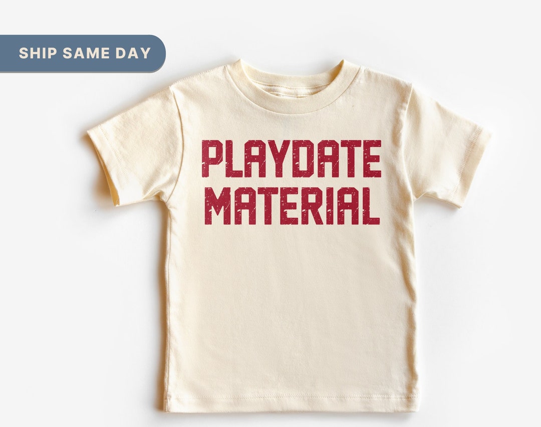Playdate Material Shirt, Funny Valentine Gift for Toddler, Kids ...