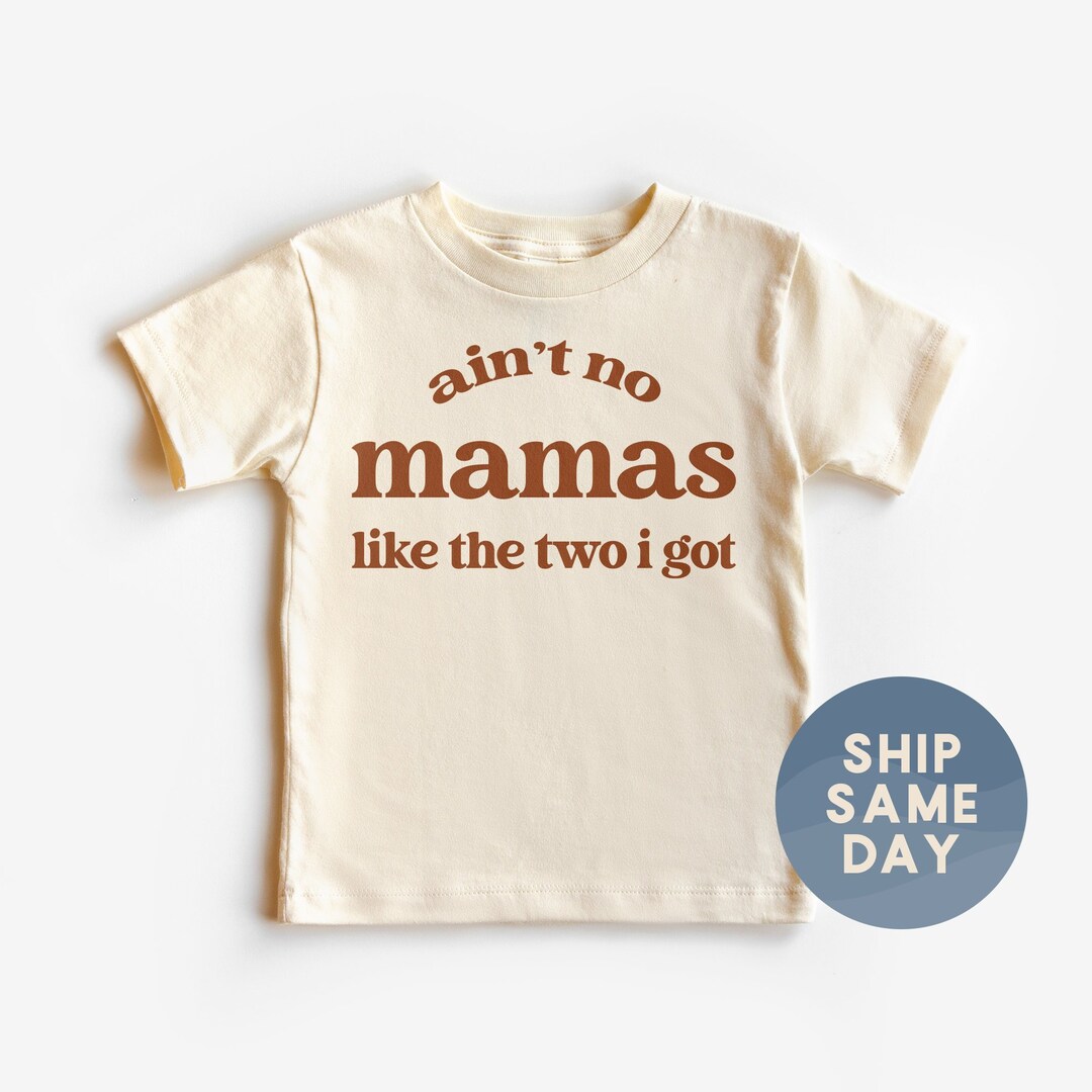 Ain't No Mamas Like the Two I Got Shirt, 2 Moms Club Apparel, Lesbian ...