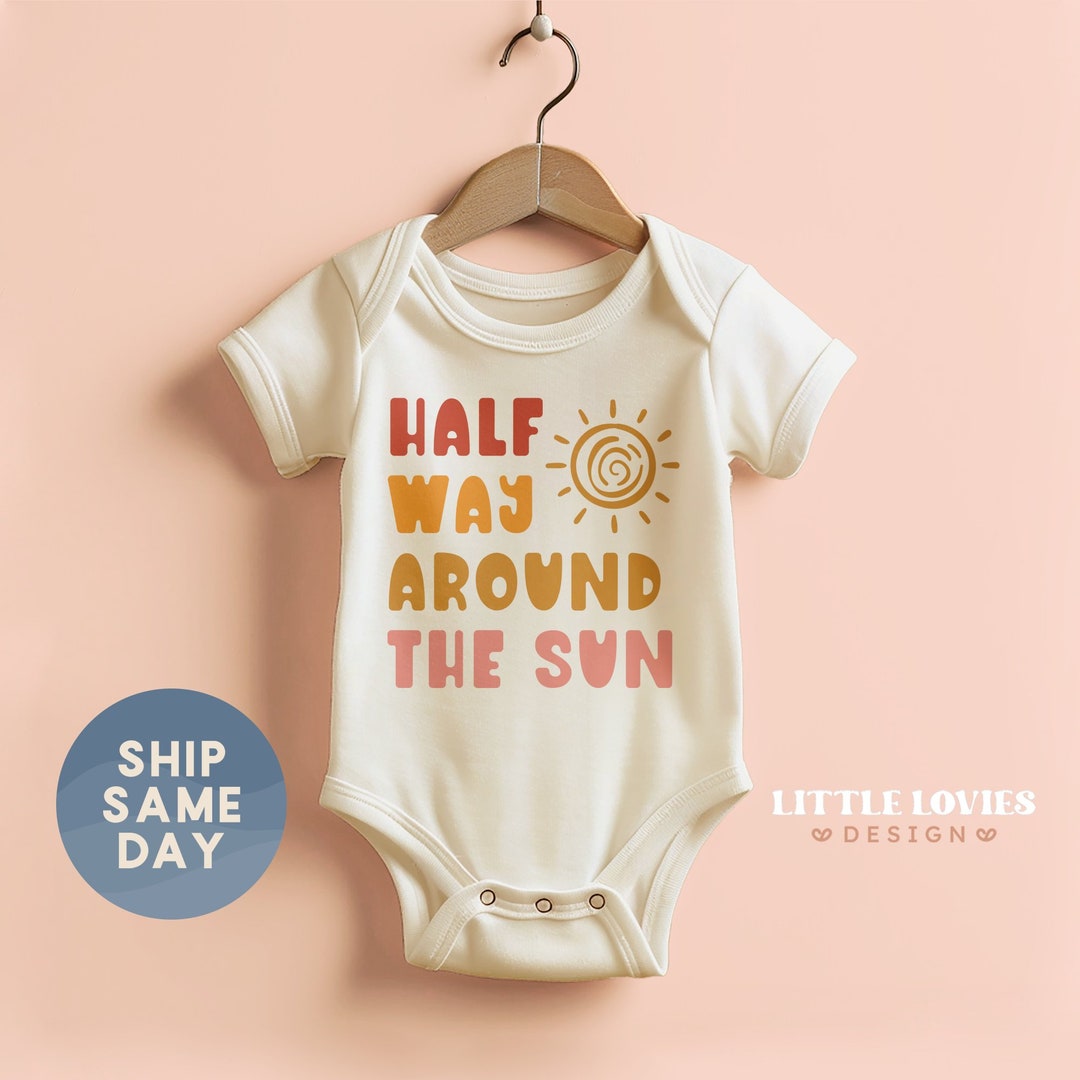 Half Way Around the Sun Onesie®, Cute 6 Month Old Baby Bodysuit, Half ...