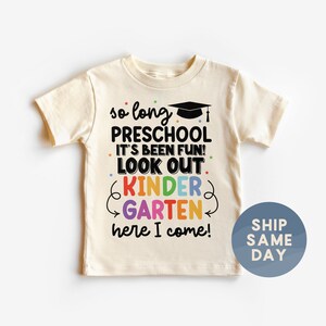 So Long Preschool It's Been Fun Look Out Kindergarten Here I Come Shirt ...