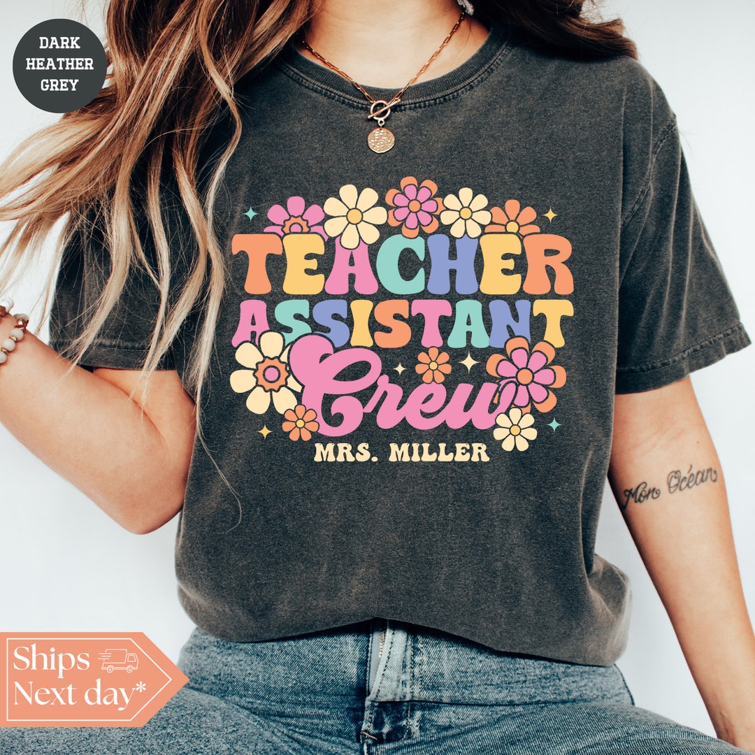 Custom Teacher Assistant T-shirt - Custom Teacher Assistant Shirt ...