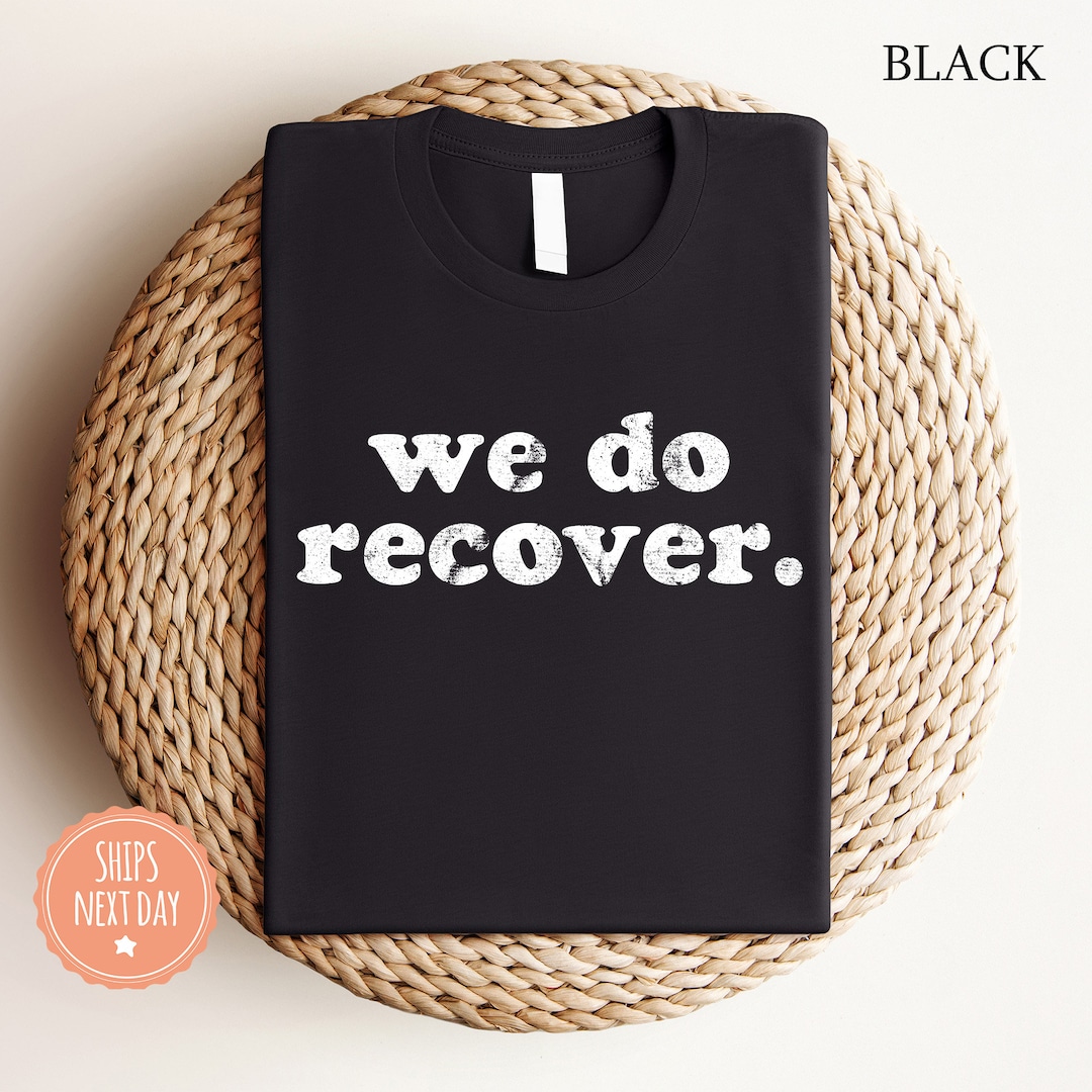We Do Recover T-shirt - Recovery Shirt - Sober Shirt - Sobriety Tee ...