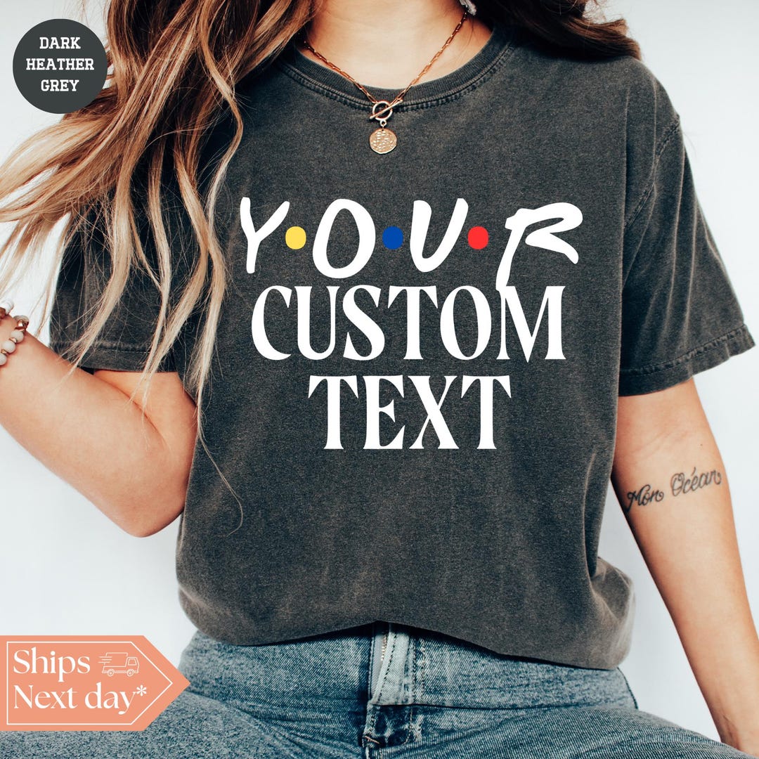 Your Custom Text T-shirt Custom Text Shirt Custom Text Tee Custom Text ...
