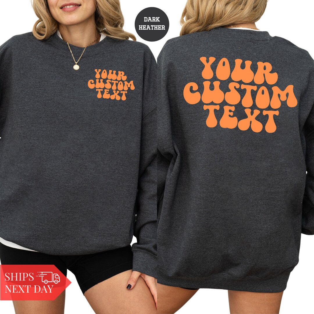Custom Text Sweatshirt Your Custom Text Hoodie Personalized Text ...