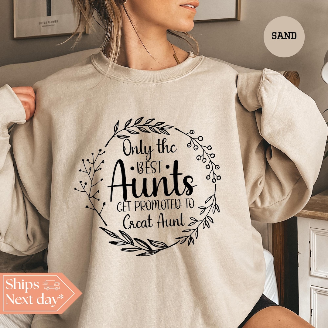 Only the Best Aunts Get Promoted to Great Aunt Sweatshirt - Aunt Hoodie - Promoted to Great Aunt ...