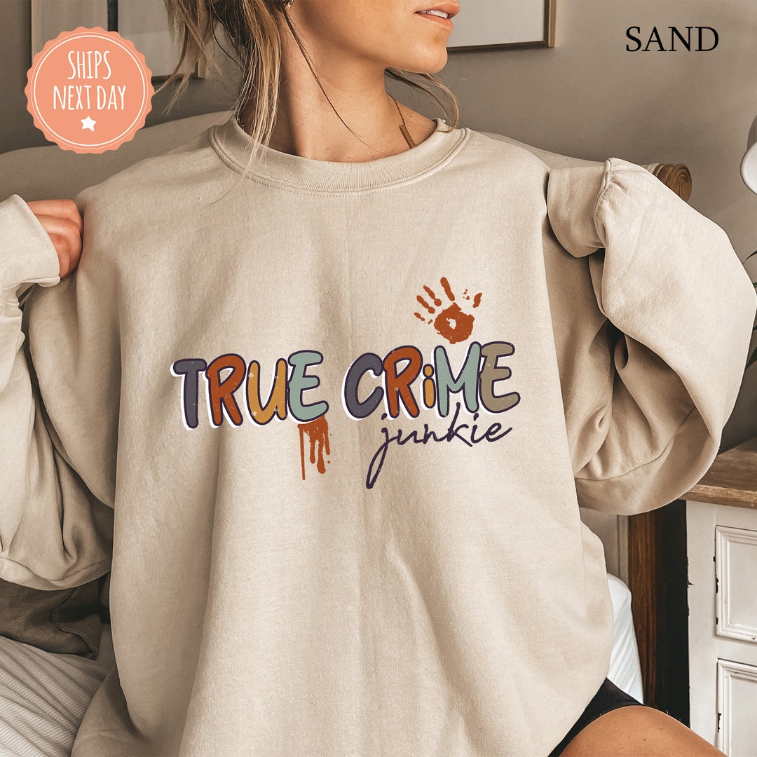 True Crime Junkie Sweatshirt - Crime Show Lover - True Crime Hoodie ...