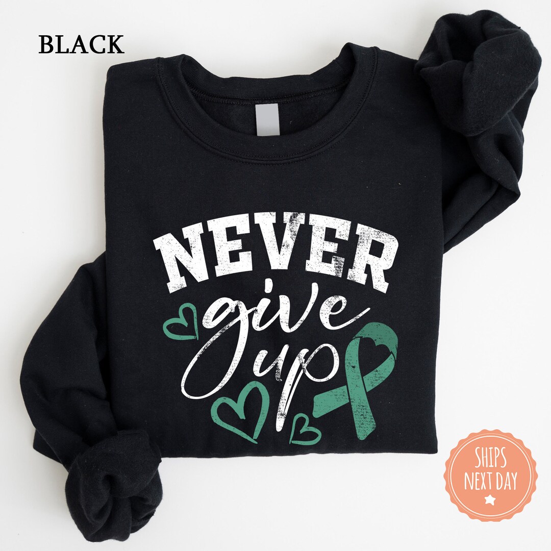 Never Give up Sweatshirt Liver Cancer Awareness Hoodie Green Ribbon ...